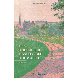 Magnificat How the Church has Changed the World, Vol. IV