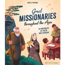Magnificat Great Missionaries portraits of faith and courage