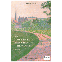 Magnificat How the Church has Changed the World Vol4- Kobo